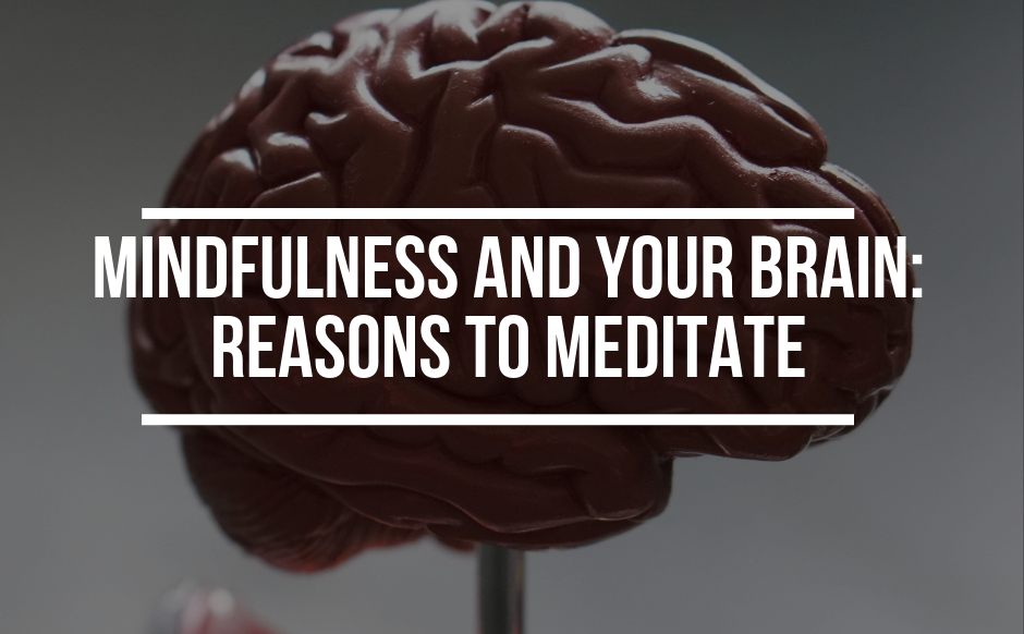 Mindfulness and Your Brain: Reasons to Meditate - MindOwl