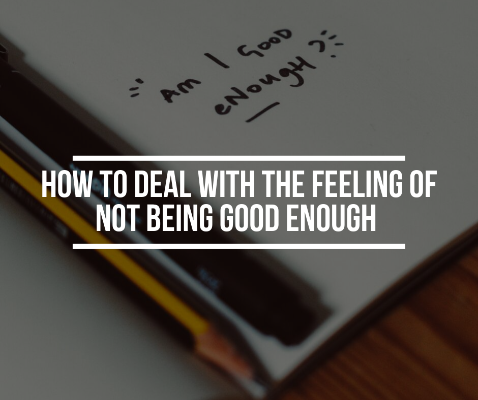 How to deal with the feeling of not being good enough - MindOwl