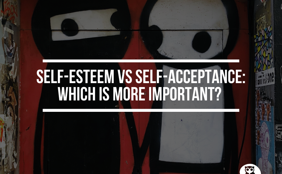 Self-esteem vs self-acceptance: Which is more important? - MindOwl