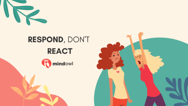 Respond Don T React Taming Stress Through Mindful Presence Mindowl