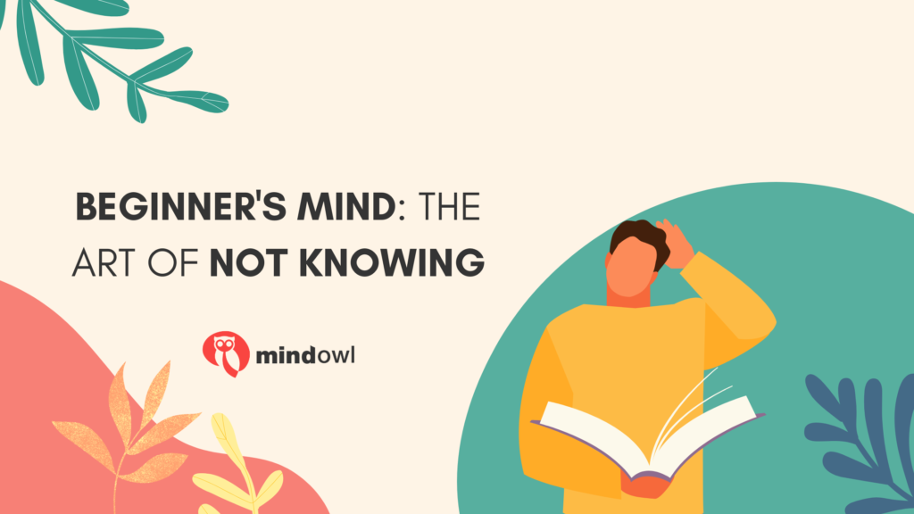 Beginner's Mind: The Art Of Not Knowing - MindOwl