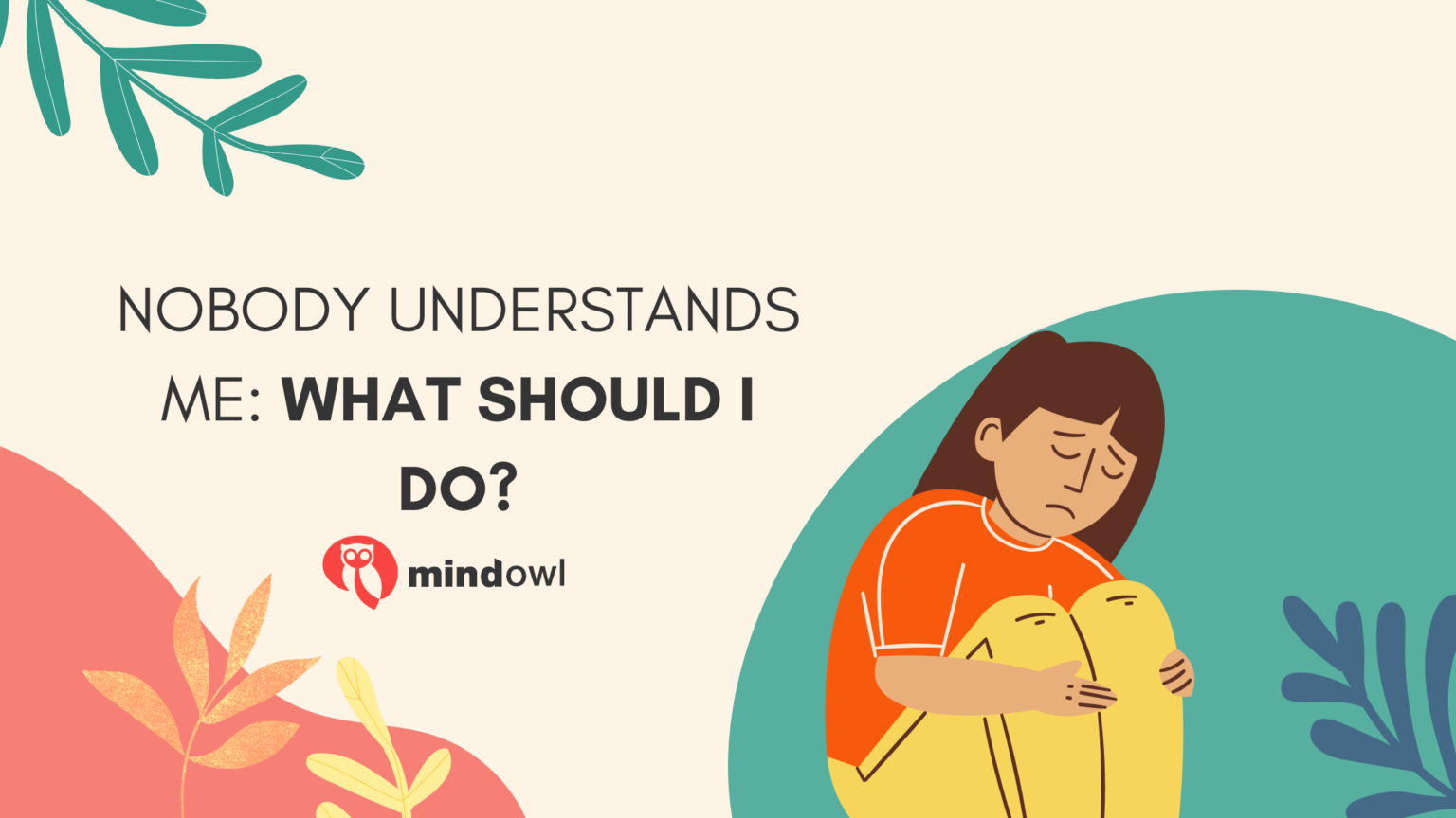 Nobody Understands Me: What Should I Do? - MindOwl