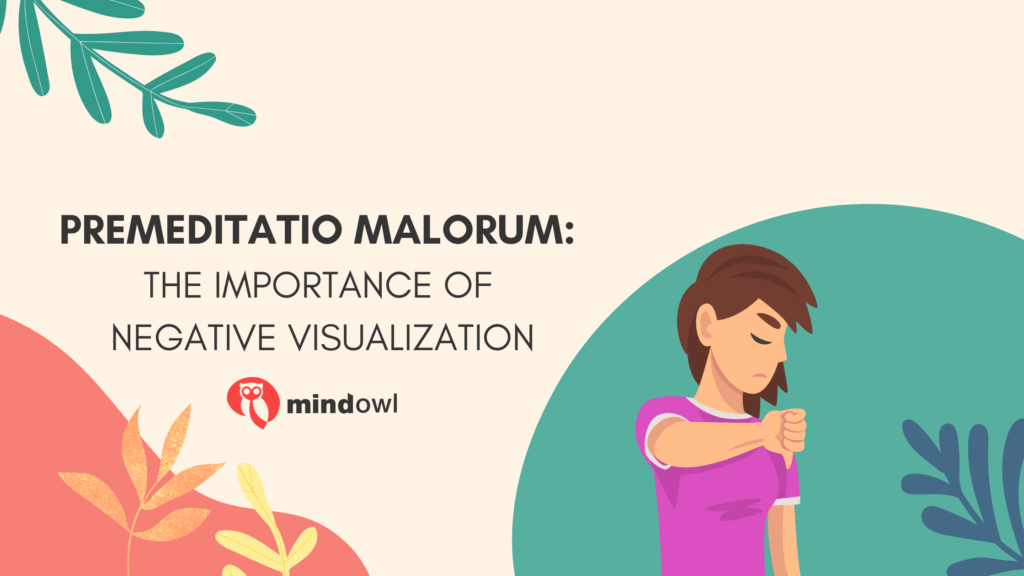 Premeditatio Malorum: The Importance Of Negative Visualization - MindOwl