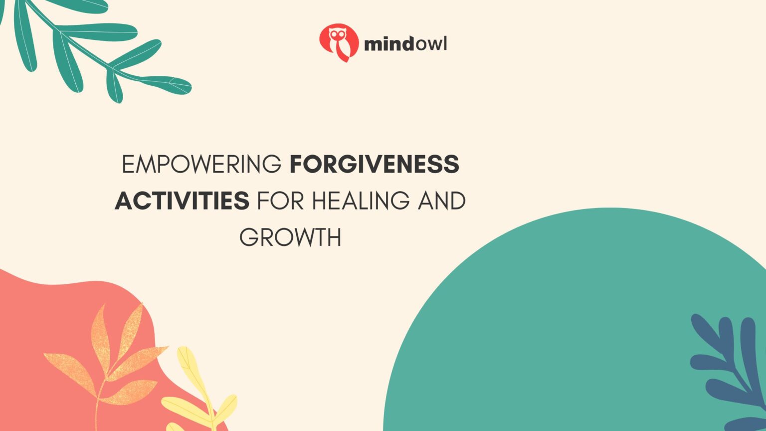 Empowering Forgiveness Activities For Healing And Growth - MindOwl