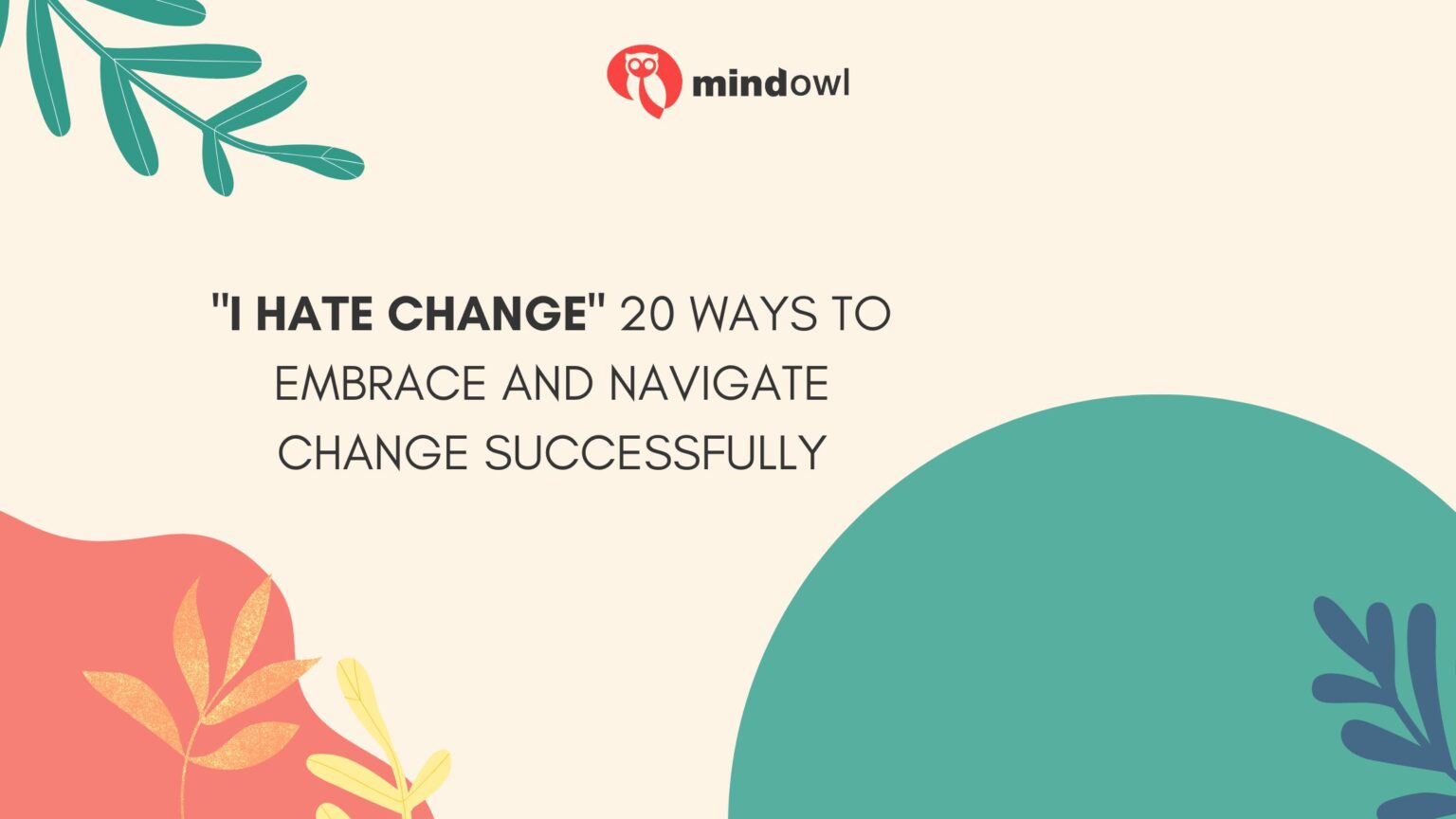 "I Hate Change" 20 Ways To Embrace And Navigate Change Successfully ...