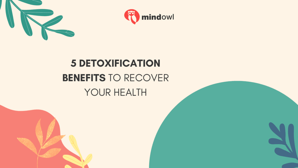 5 Detoxification Benefits To Recover Your Health - MindOwl