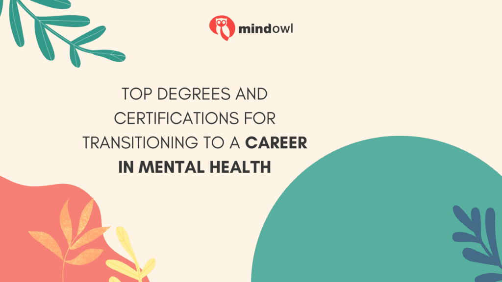 Top Degrees And Certifications For Transitioning To A Career In Mental ...
