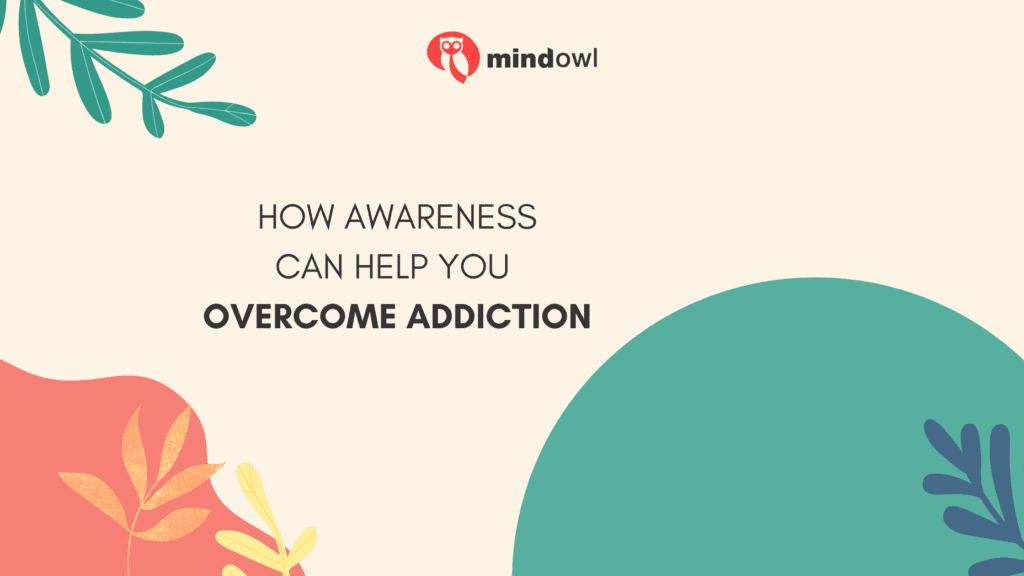 Mindfulness In Recovery: How Awareness Can Help You Overcome Addiction ...